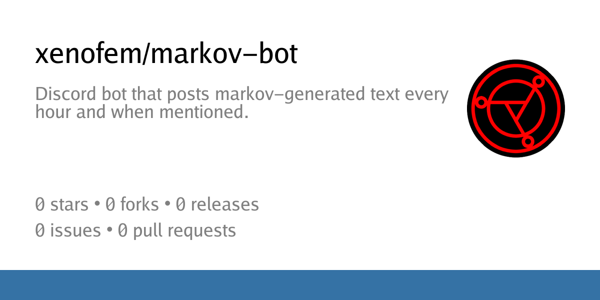 xenofem/markov-bot: Discord bot that posts markov-generated text every hour and when mentioned ...